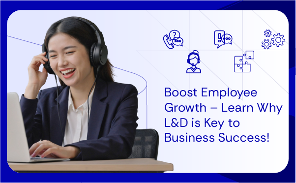 Check Out 9 Ways Learning and Development Helps Businesses!