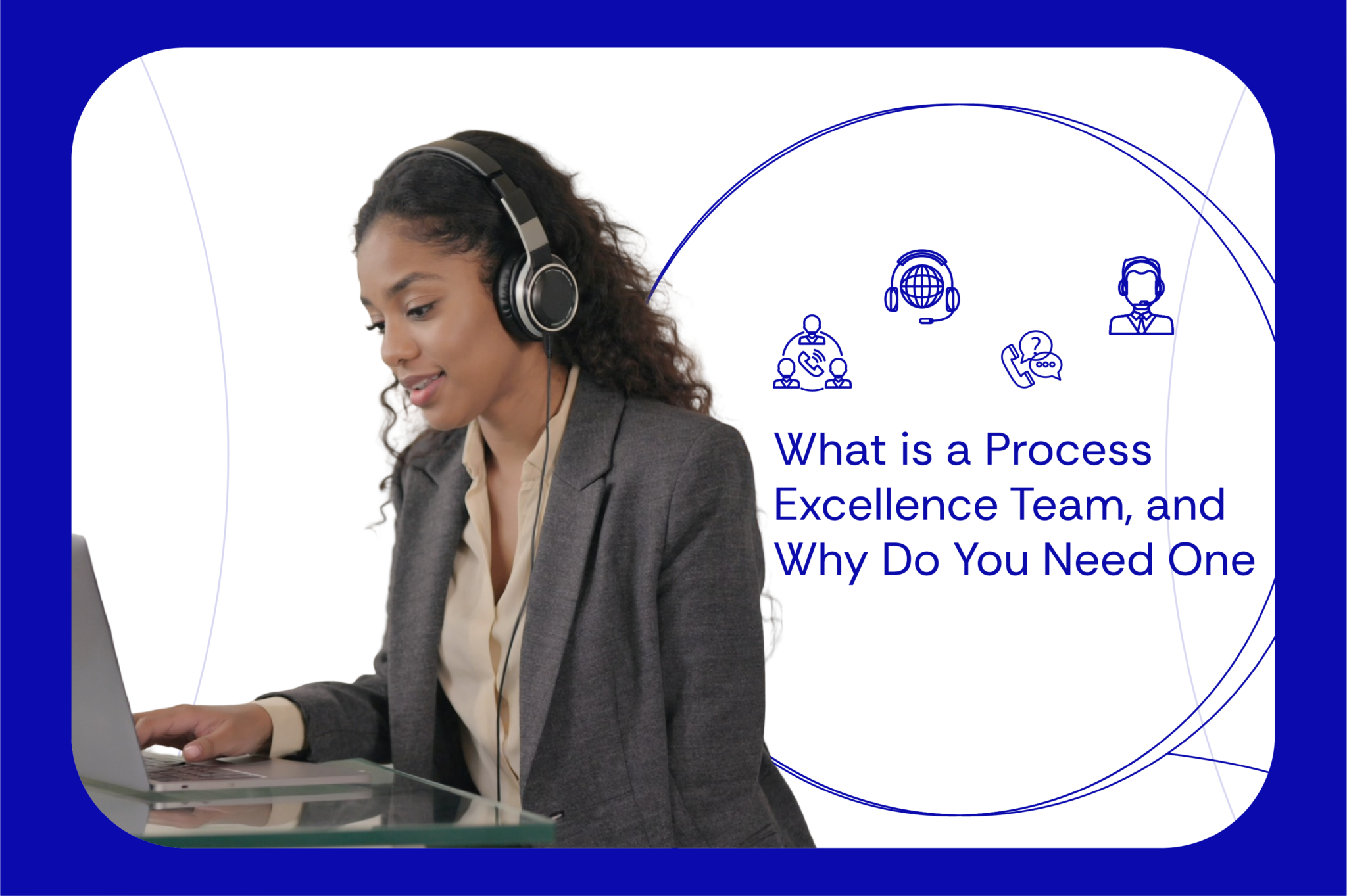 A Complete Guide To Process Excellence And Why You Need One